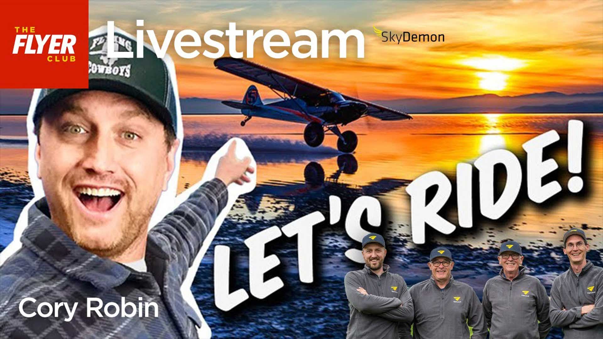 Bush plane adventurer Cory Robin on Livestream : : FLYER