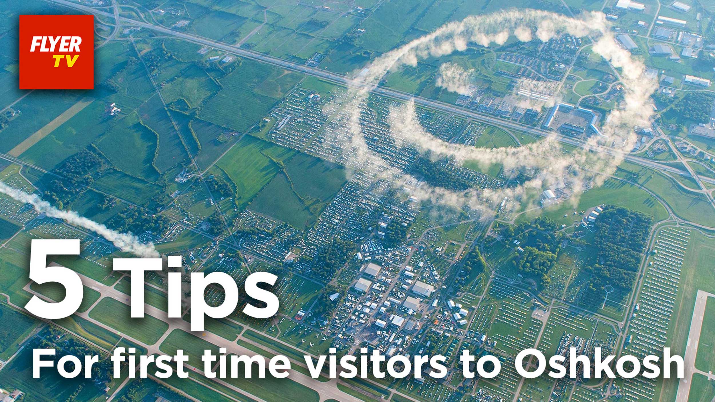 Five Tips for First-Time Visitors to Oshkosh : : FLYER